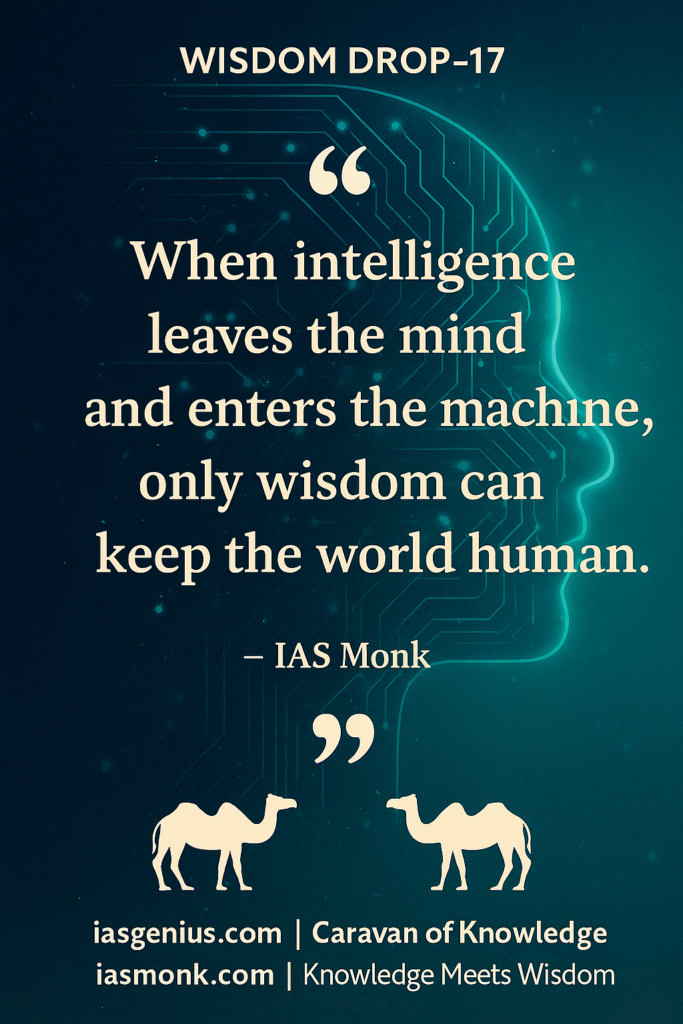 🌑Wisdom Drop-17 : Philosophical Reflections : ON Knowledge Drops :“When intelligence leaves the ...